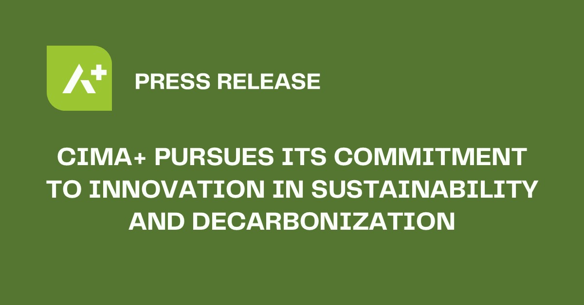 CIMA+ PURSUES ITS COMMITMENT TO INNOVATION IN SUSTAINABILITY AND ...